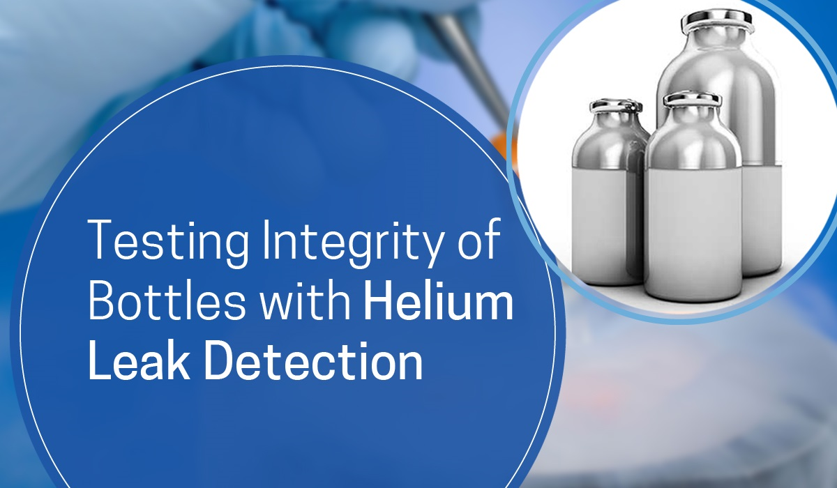 Testing Integrity Of Bottles With Helium Leak Detection